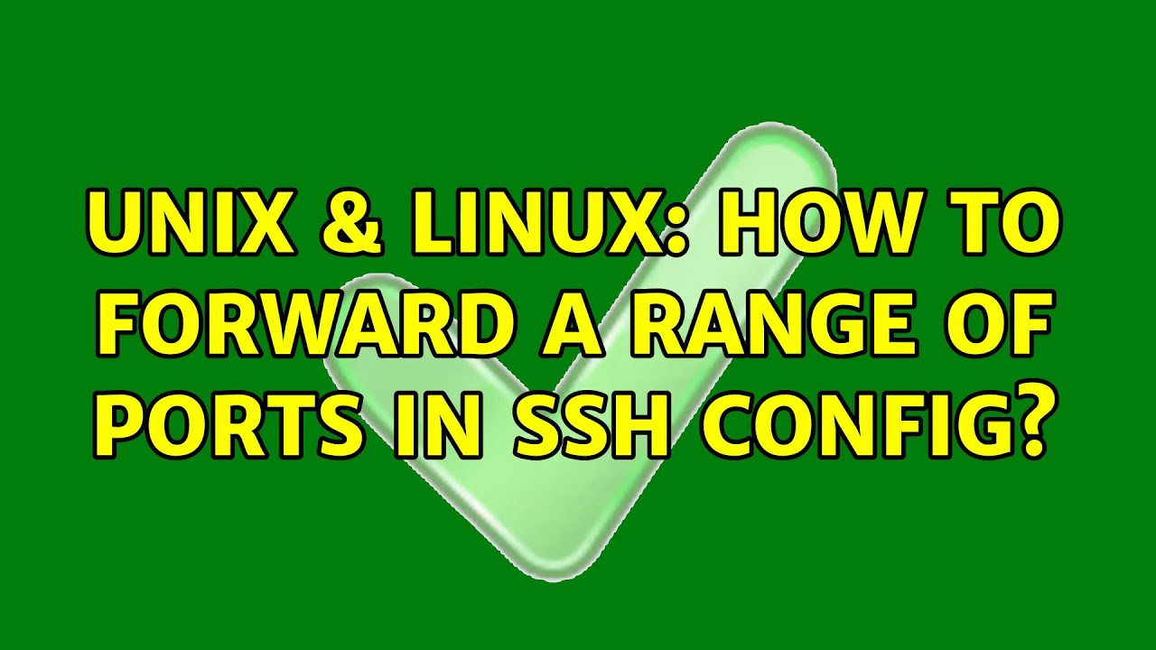 Unix & Linux: How to forward a range of ports in ssh config? - YouTube
