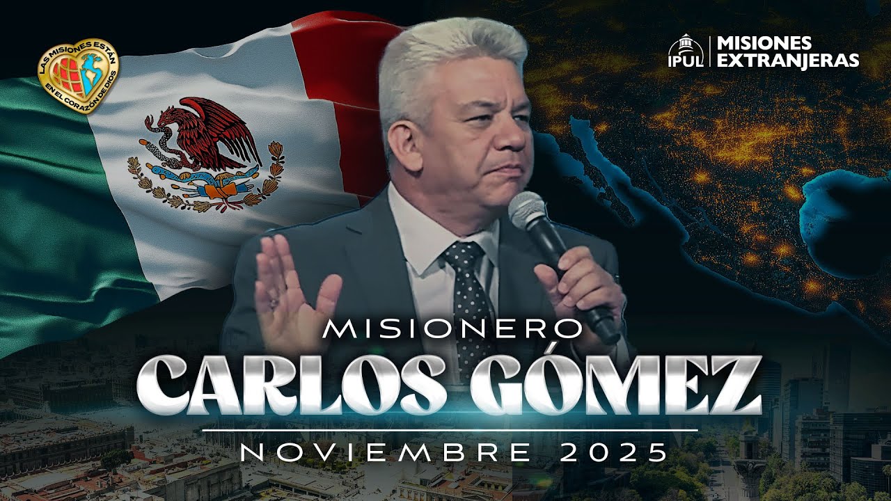 Misionero Carlos Gómez | IPUL Misiones Extrajeras - YouTube