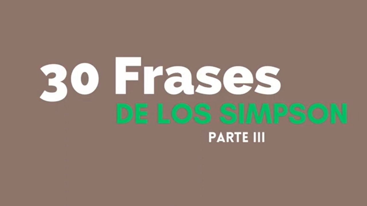 30 Frases de Los Simpson parte III - YouTube