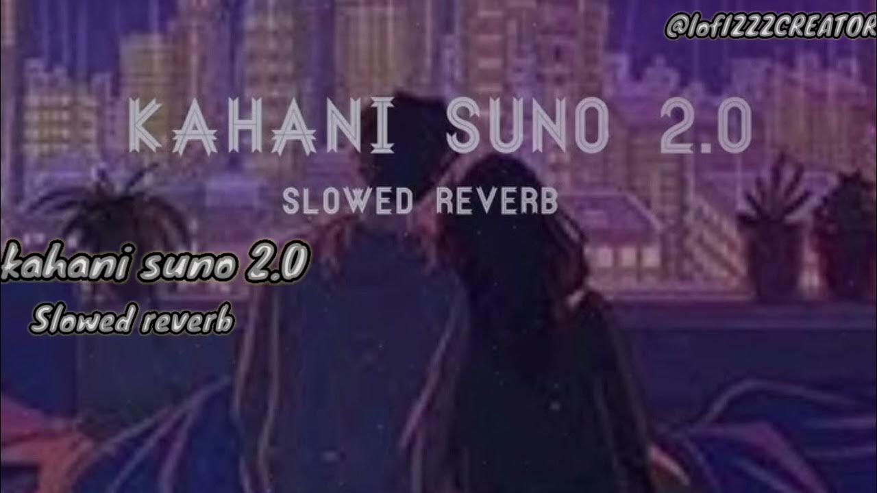 Kahani Suno 2.0 (Lyrical) || Slowed and Reverbed || Kaifi Khalil || #lofizzzcreator #lofi - YouTube