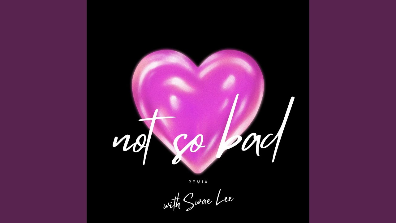 Not So Bad (Remix) - YouTube