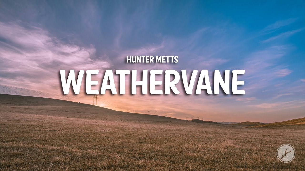 Hunter Metts - Weathervane (Lyrics) - YouTube