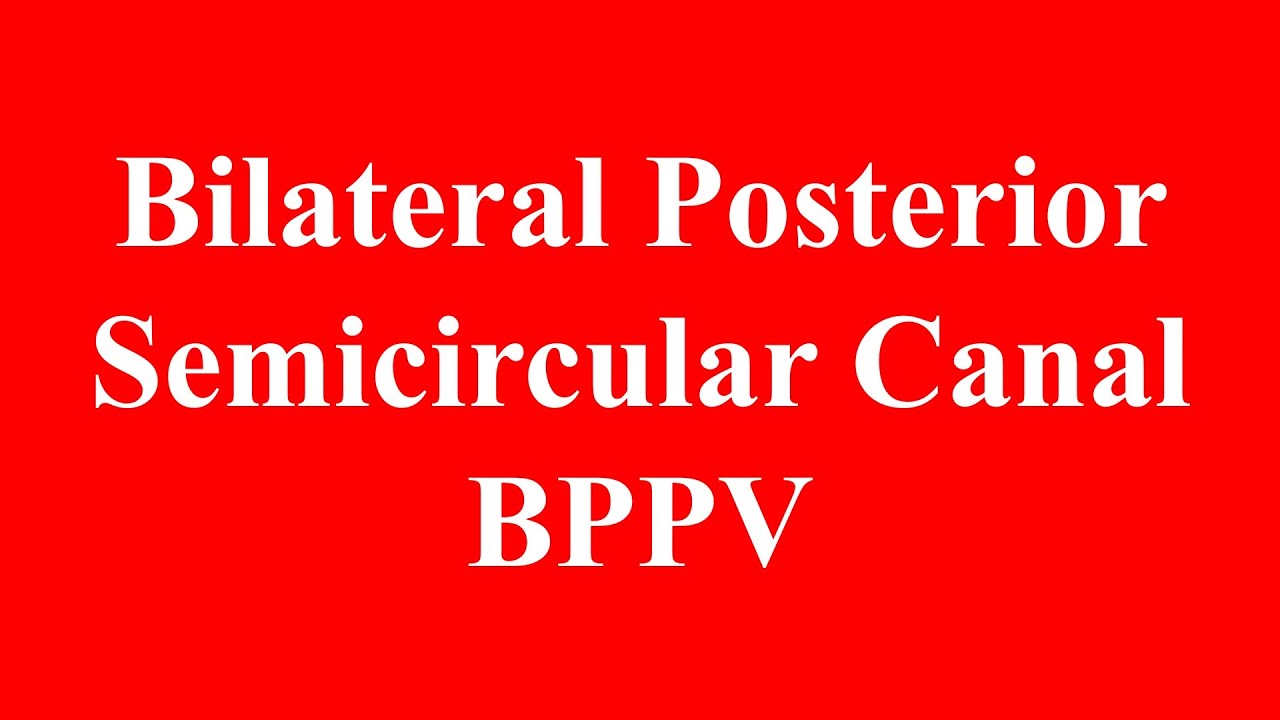 Bilateral Apogeotropic Posterior Semicircular Canal BPPV - YouTube