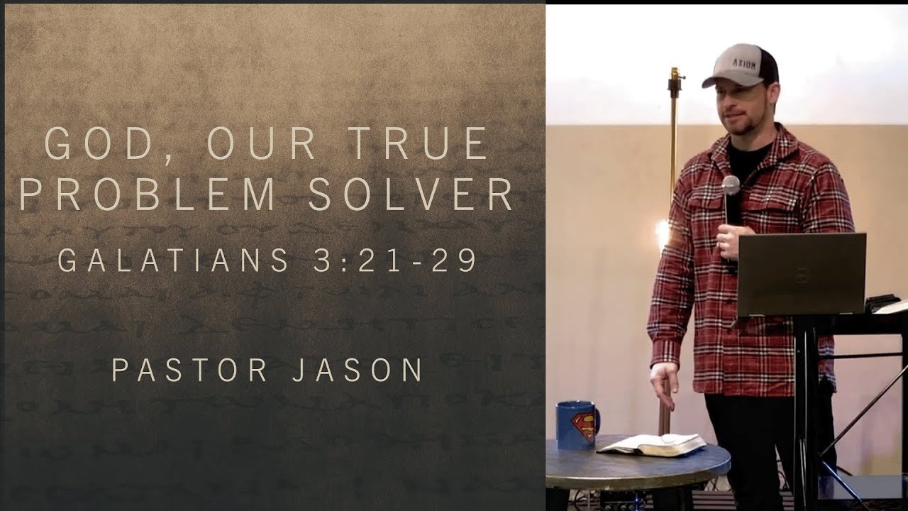 God, Our True Problem Solver // Galatians 3:21-29 - YouTube