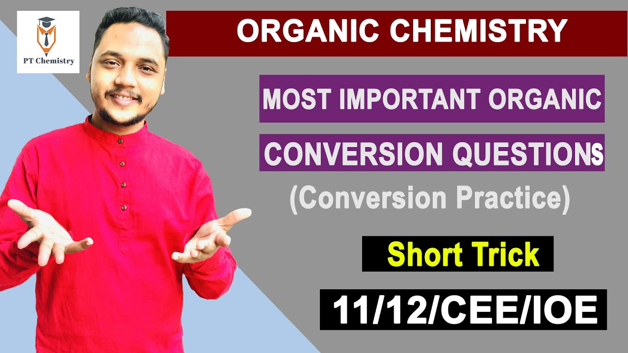 MOST IMPORTANT CONVERSION QUESTIONS| ORGANIC CHEMISTRY| CLASS 11/12| PT ...