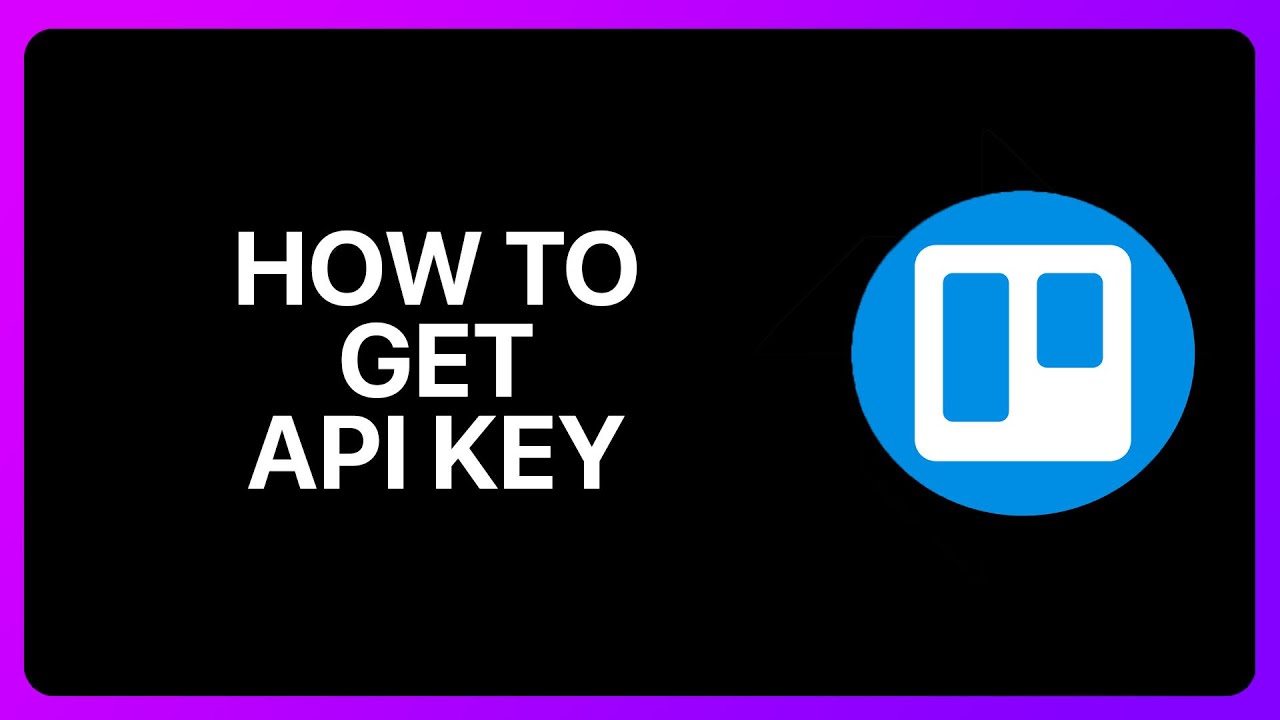How To Get Trello Api Key Tutorial - YouTube