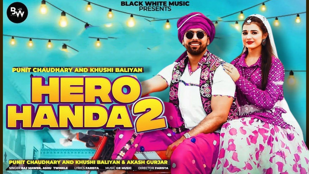Hero Handa 2 Song - Khushi Baliyan | Punit Choudhary | Raj Mawer | New ...