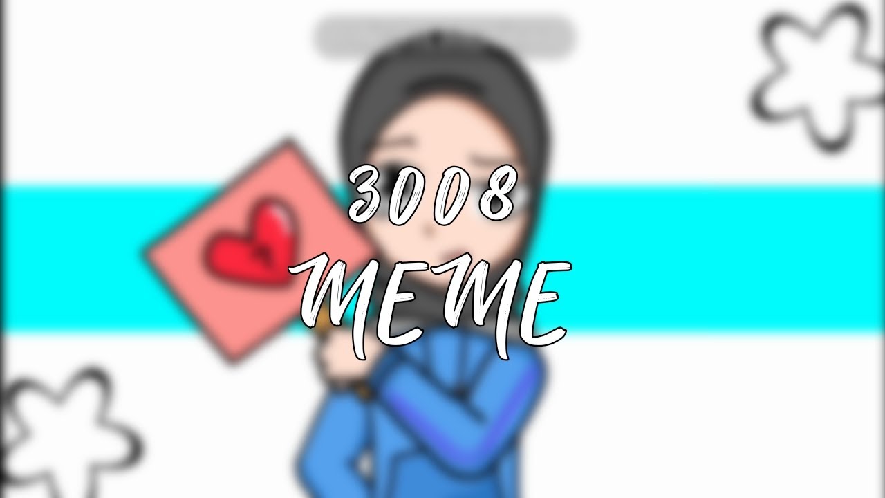 3008 MEME//😗// - YouTube