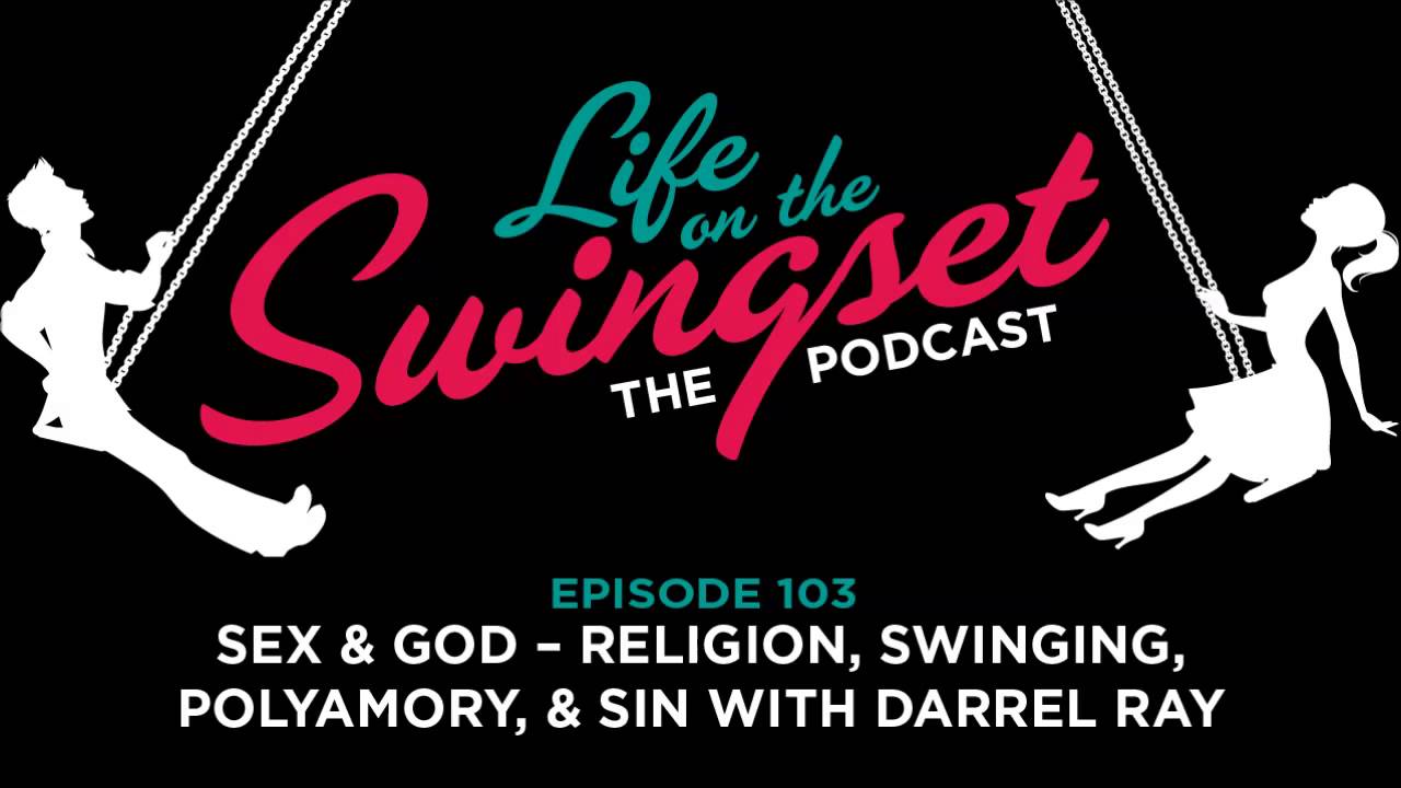 Ss 103 Sex And God Religion Swinging Polyamory And Sin With Darrel