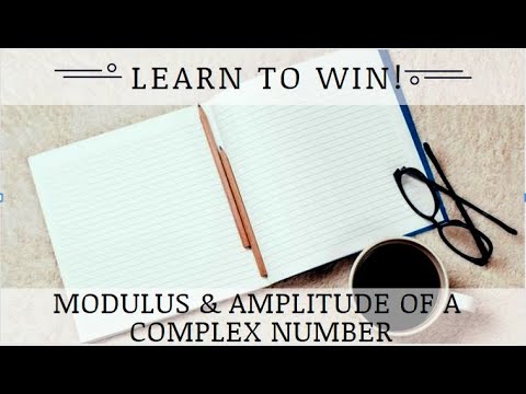 How to calculate Modulus & Amplitude of a complex Number: Mathematics ...