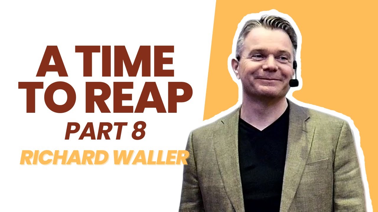 Time to Reap (Part 8)- Richard Waller Tree of Life Church # ...