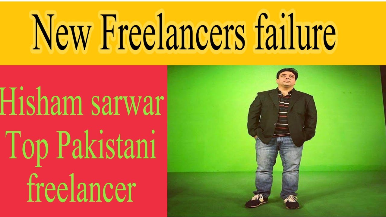 Reason of Freelancer failure || top Pakistani freelancer hisham sarwar ...