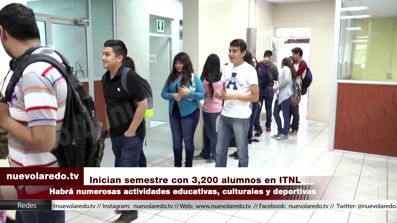 Inician semestre con 3,200 alumnos en ITNL - YouTube