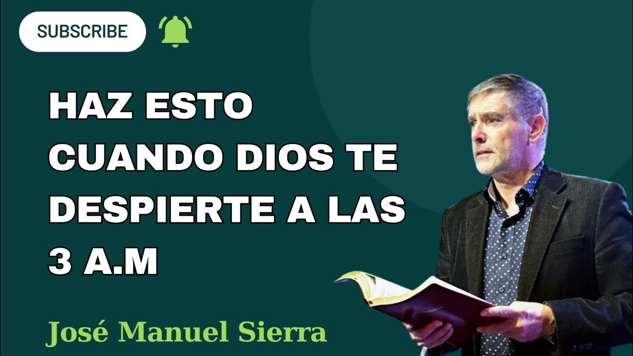 Haz ESTO Cuando DIOS te DESPIERTE a las 3 A.M - Predica de hoy - pastor José Manuel Sierra - YouTube