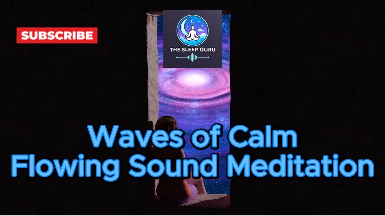 Waves of Calm | 8 Hours of Flowing Sound Meditation with The SleepGuru ...