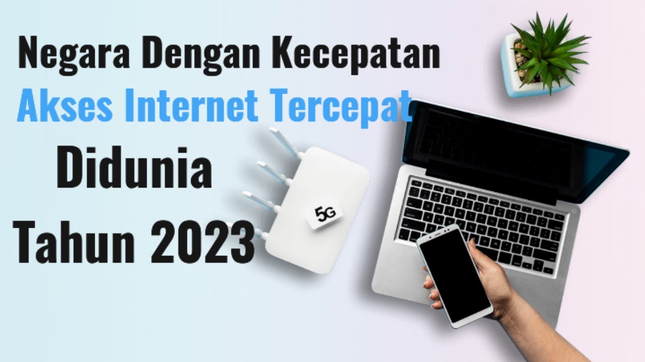 Negara Dengan Kecepatan Akses Internet Tercepat di dunia Tahun 2023 ...