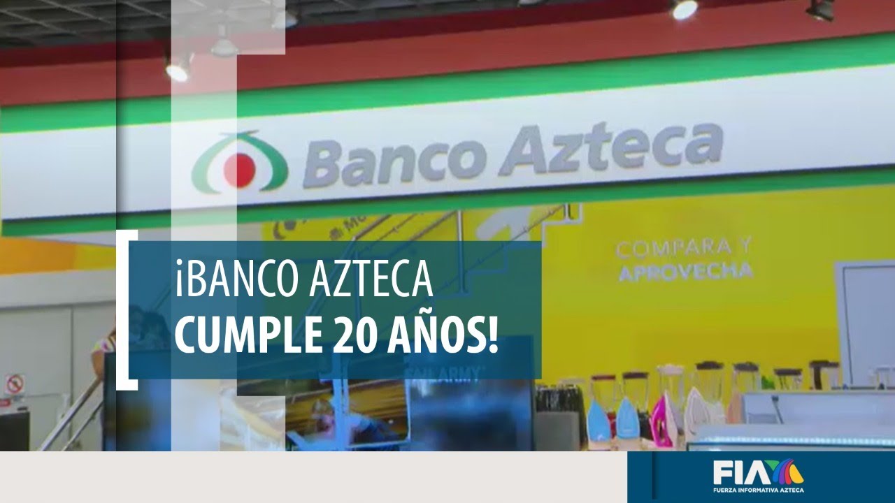 ¡Banco Azteca cumple 20 años de ofrecer una banca diferente! - YouTube