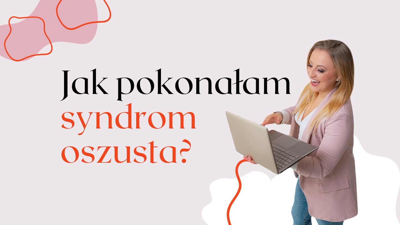 Jak pokonałam syndrom oszusta? - YouTube