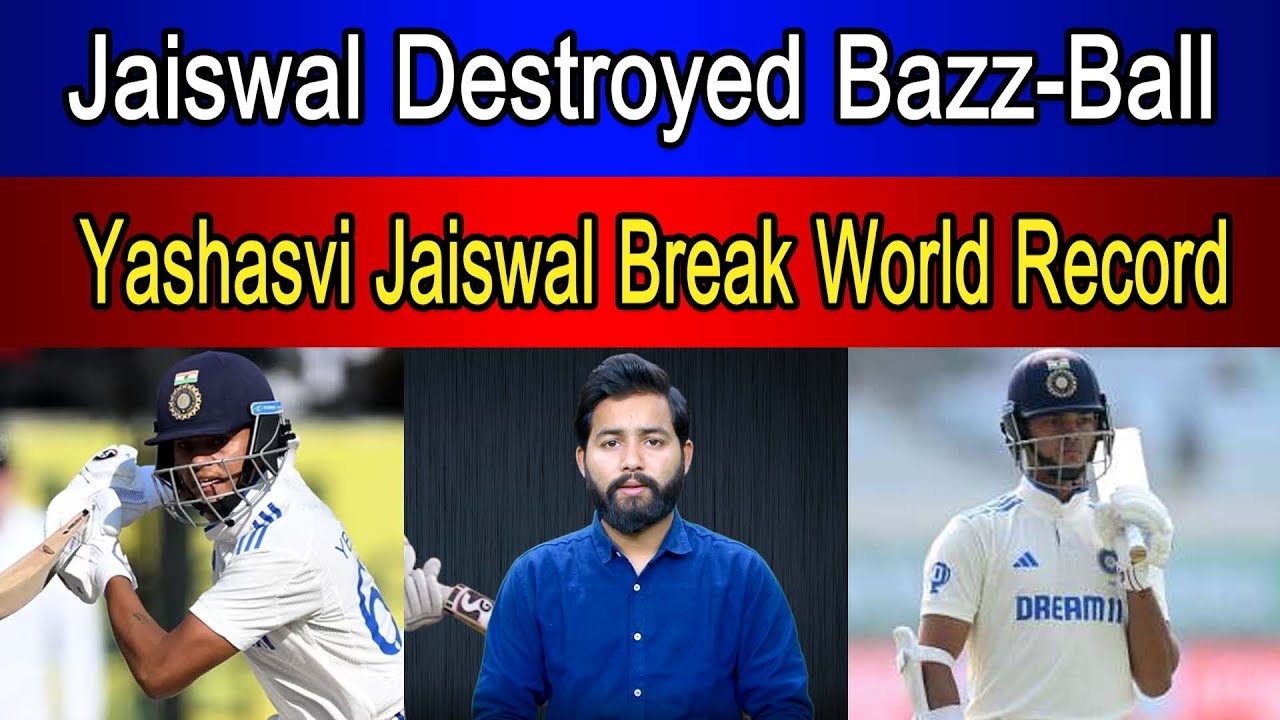 Jaiswal Destroyed Bazz-Ball | Yashasvi Jaiswal Break World Record ...