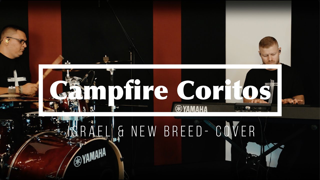 Campfire Coritos - Israel & New Breed Cover Chris Drums 🎧 - YouTube