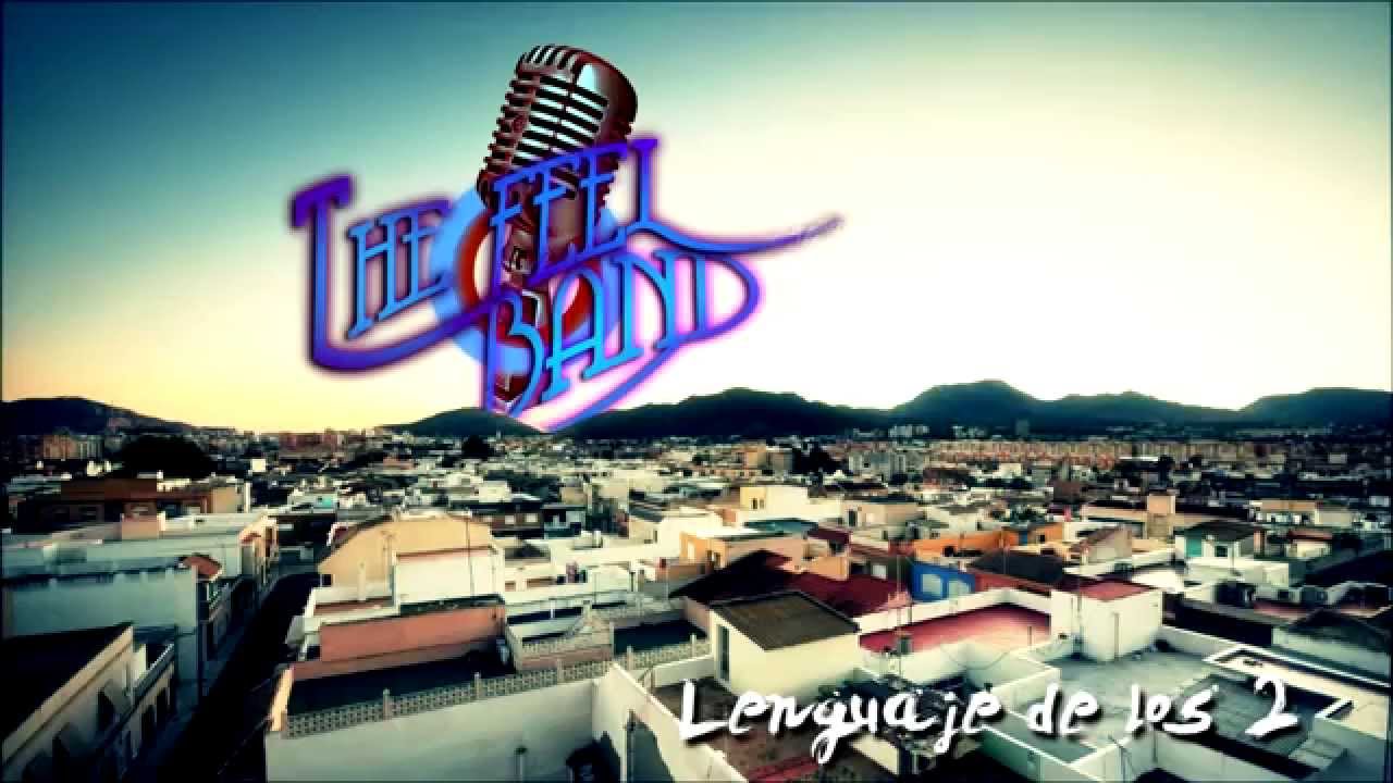 THE FEEL BAND LENGUAJE DE LOS 2 (VIDEO OFICIAL) - YouTube