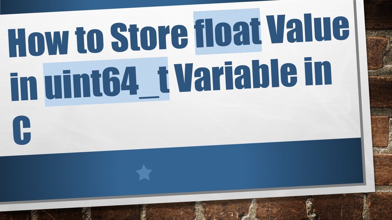 How To Store Float Value In Uint64t Variable In C Youtube 5219
