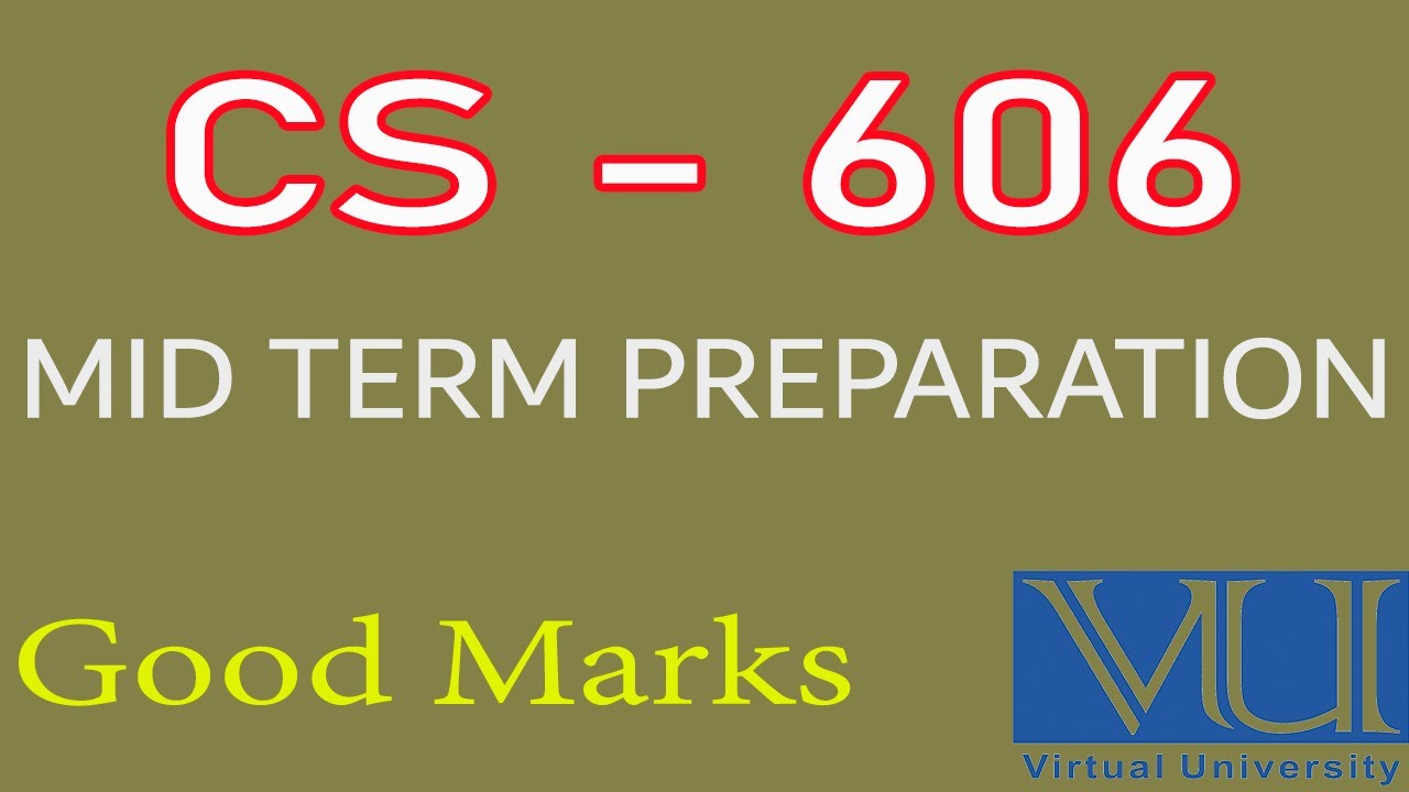 CS - 606 Mid Term Preparation |VU Mid Term Papers| cs606 mcqs file - YouTube