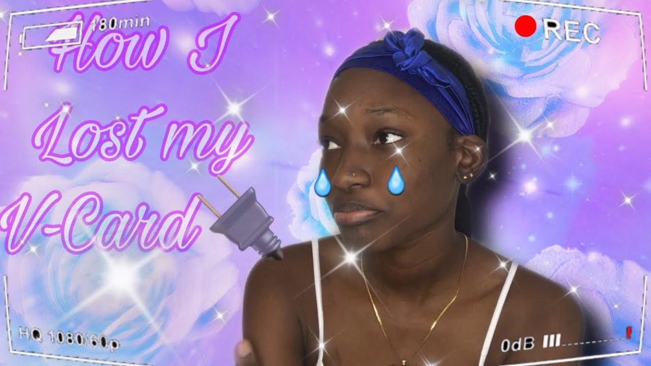 How I Lost My V-Card💦 “My FirstTime” - YouTube