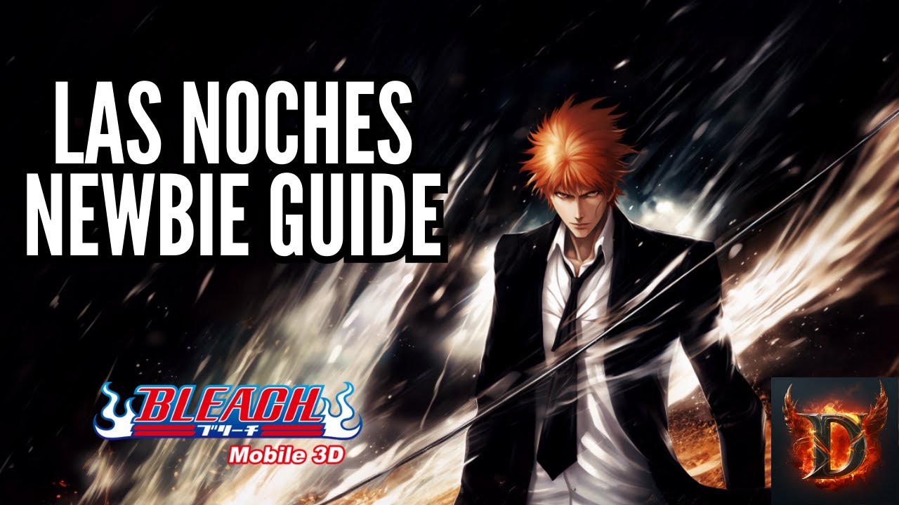 NEWBIE GUIDE TO LAS NOCHES LINEUP - BLEACH MOBILE 3D #BM3D # ...
