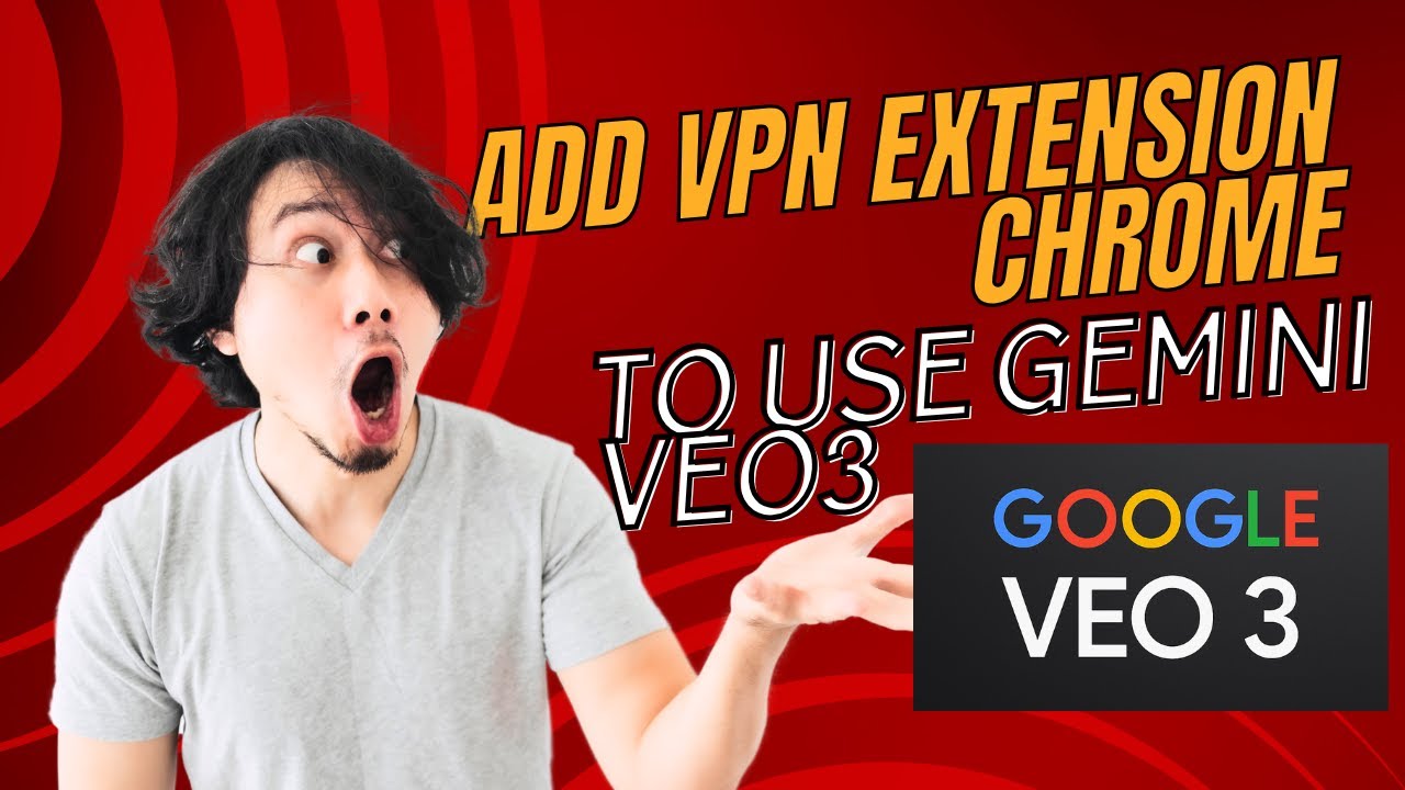 Tutorial Install VPN Chrome to Get Gemini Veo3 - YouTube