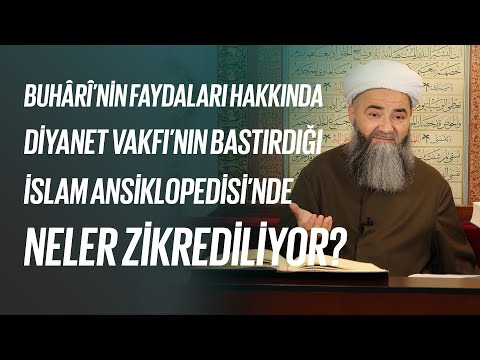 Buhârî Hakkında Diyanet Vakfı’nın Bastırdığı İslam Ansiklopedisi’nde Neler Zikrediliyor?