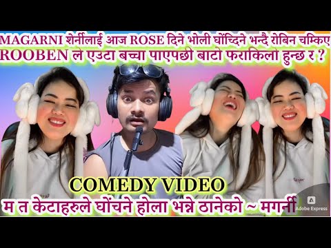 ROOBEN ले MAGARNI शेर्नीलाई पनी आज रोज🌹दिने भोली घोंच्दीने भन्दै चम्किए😝MAGARNI सँग रोईला🤣# ...
