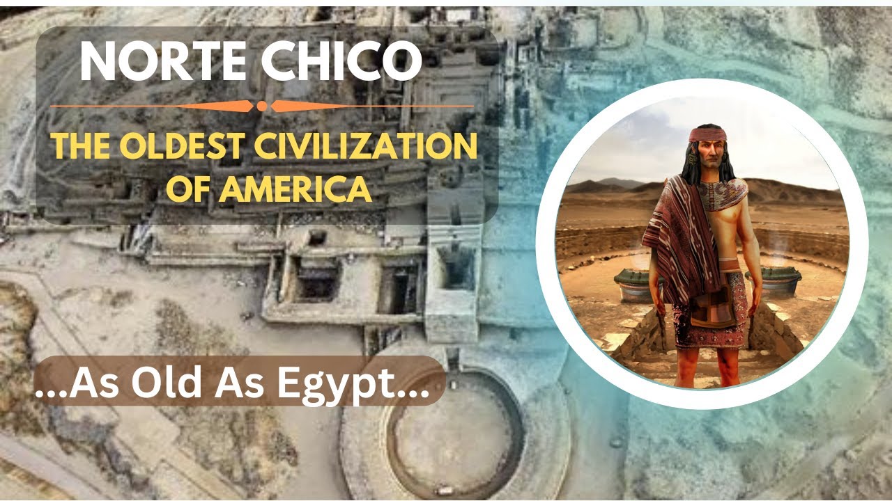 Norte Chico: The Oldest American Civilization...As Old As Egypt ...