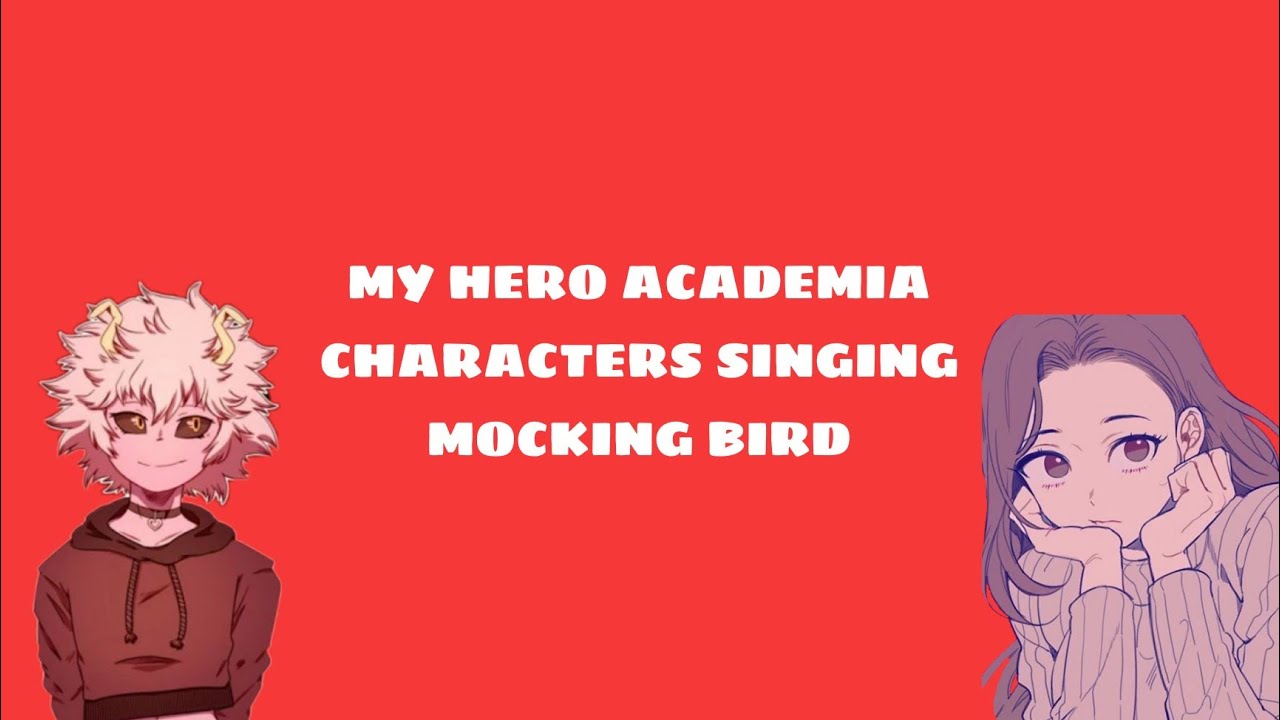 MHA Characters Singing "Mocking Bird" - YouTube