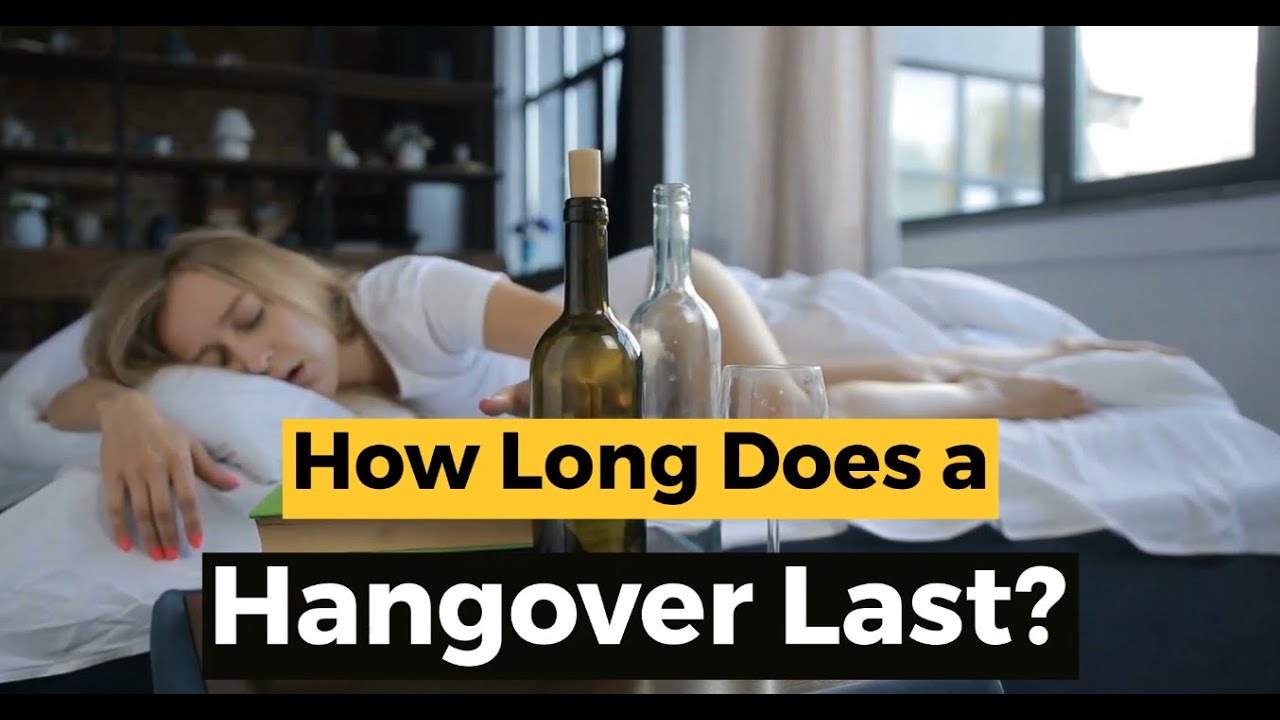 How Long Does A Hangover Last Youtube