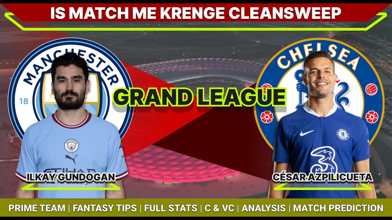 MCI VS CHE DREAM 11| MCI VS CHE DREAM 11 prediction | MCI VS CHE ...