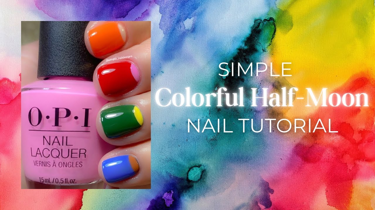 Simple Colorful Half Moon Nail Tutorial - YouTube