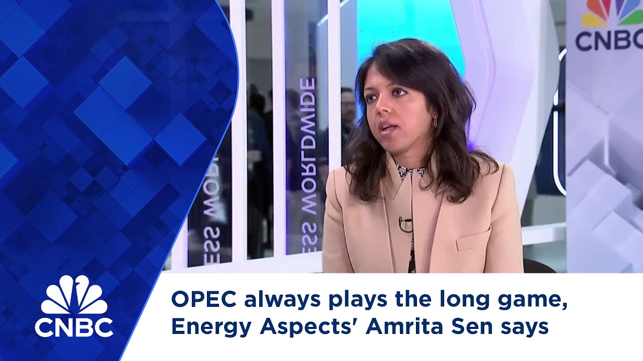 OPEC always plays the long game, Energy Aspects' Amrita Sen says - YouTube