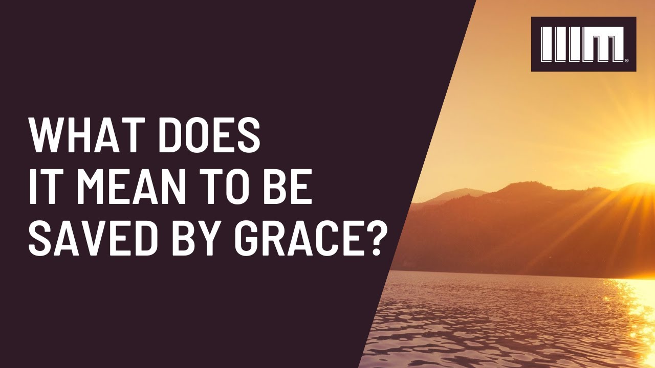 Important Questions: What does it mean to be saved by grace? - YouTube