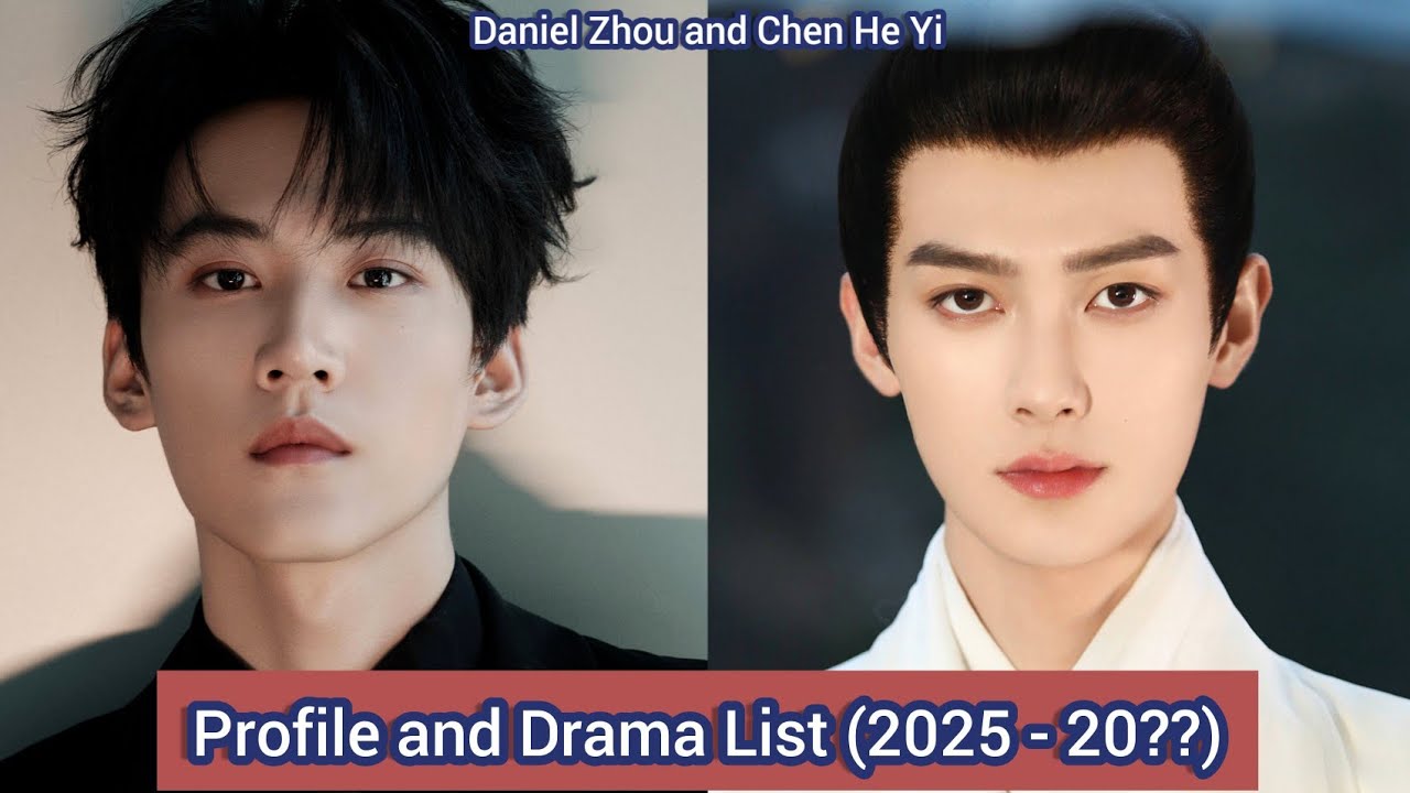 Daniel Zhou and Chen He Yi | Profile and Drama List (2025 - 20 ...