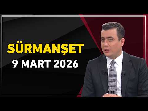 Sürmanşet 9 Mart 2026