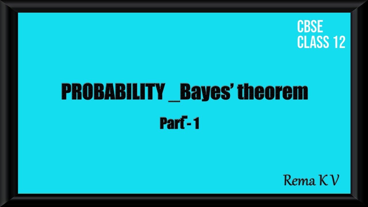 Probability Bayes' theorem| CBSE NCERT Class 12 | Mathematics Online ...