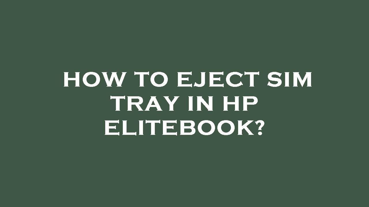 How To Eject Sim Tray In Hp Elitebook YouTube how-to-eject-sim-tray-in-hp-elitebook-youtube