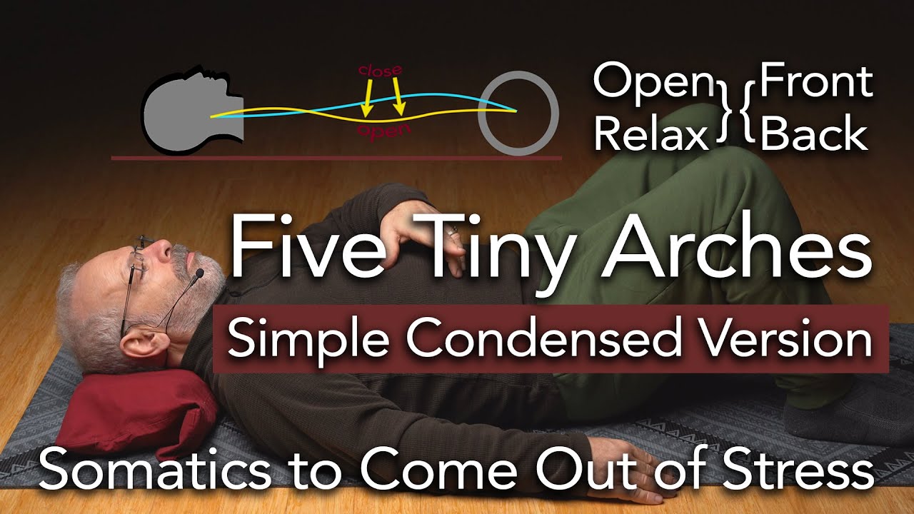GENTLE SPINAL MOVEMENT Five Tiny Arches, Condensed Arch and Flatten ...
