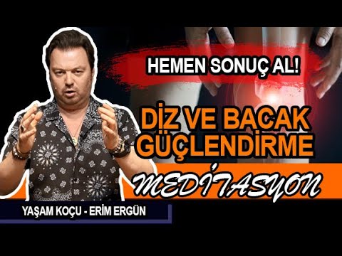 DİZ ve EKLEM AĞRILARI İÇİN MEDİTASYON ! - ERİM ERGÜN