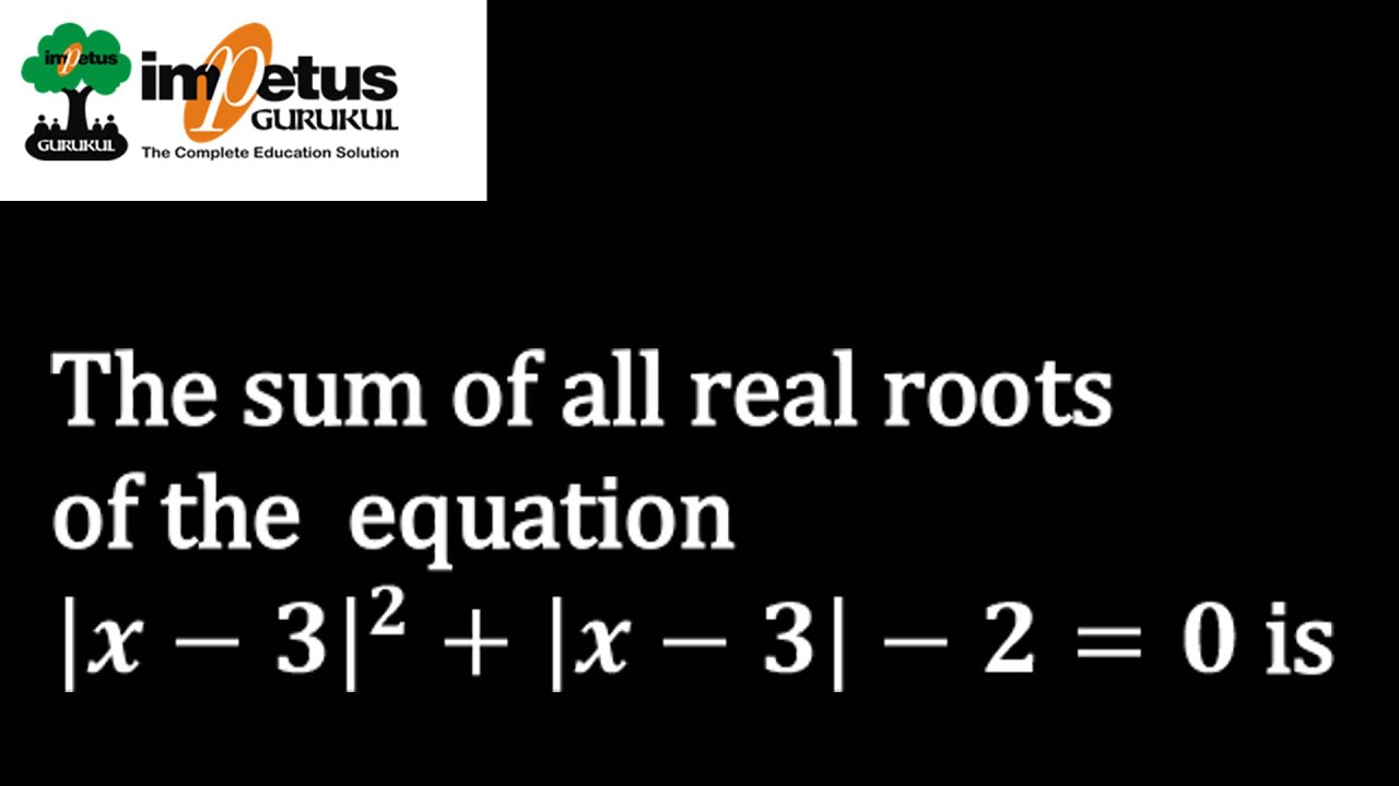 The Sum Of All Real Roots Of The Equation x 3 2 x 3 2 0 Is YouTube the-sum-of-all-real-roots-of-the-equation-x-3-2-x-3-2-0-is-youtube