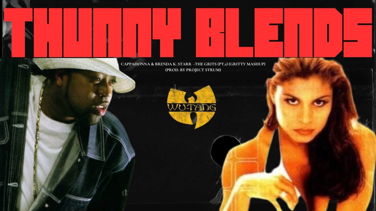 CAPPADONNA & BRENDA K. STARR - THE GRITS (PT.2) (GRITTY MASHUP) (PROD ...