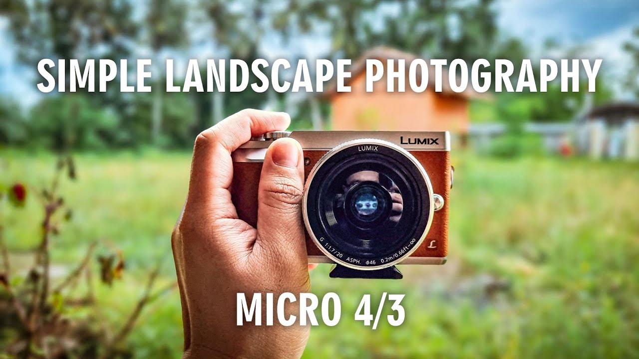 Simple Landscape Photography Using Micro Four Thirds feat. Lumix GX85 ...