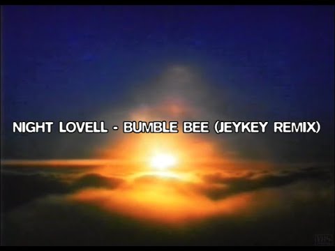 NIGHT LOVELL - BUMBLE BEE (JeyKey Remix) - YouTube