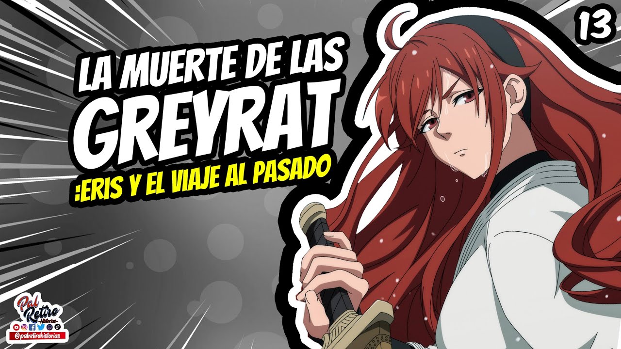 13- LA MUERTE de ERIS GREYRAT Y El VIAJE AL PASADO De RUDEUS GREYRAT en ...